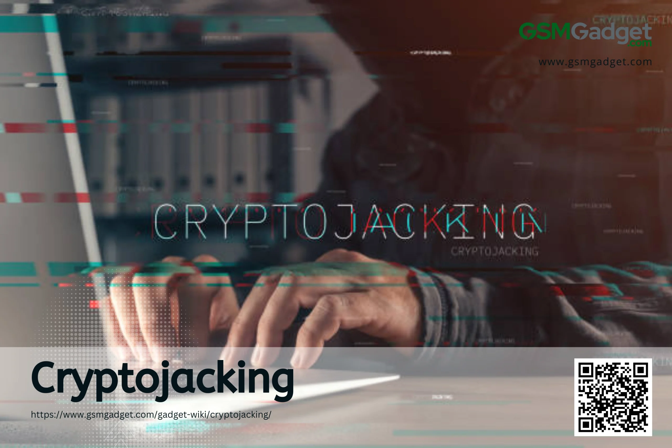 What is Cryptojacking? Definition, Types and Prevention - GSM Gadget